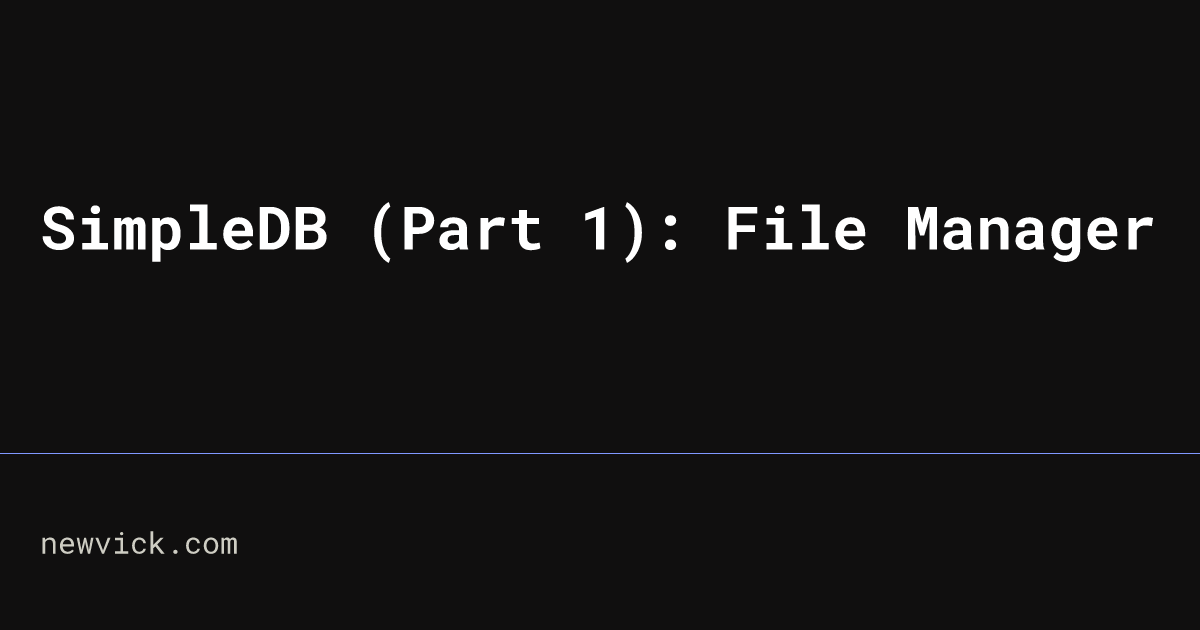 SimpleDB (Part 1): File Manager • Newvick's blog